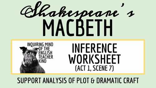 Macbeth Act 1 Scene 7 Close Reading Inference Worksheet for High School
