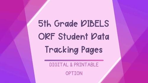 DIBELS ORF Student Data Tracking Sheets: 5th Grade Print & Digital