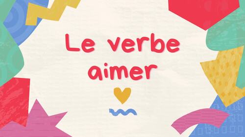 Le verbe aimer | En français | Google Slides/PP | Worksheets