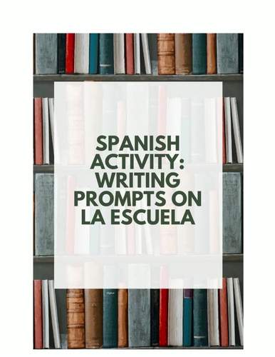 Spanish Writing Prompts: La escuela by Real Life Language | TPT