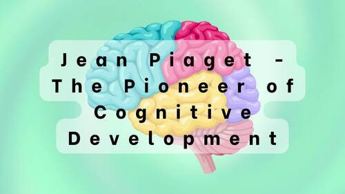 Jean Piaget: The Pioneer of Cognitive Development|Biography & Questions ...