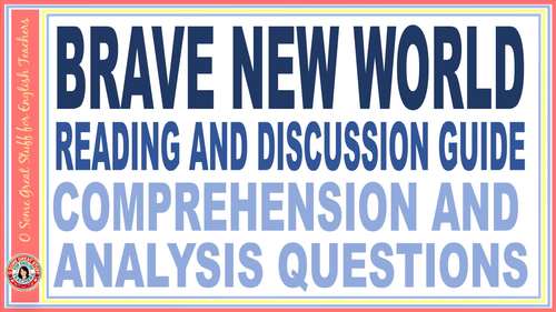 Brave New World Chapter Reading and Discussion Questions and Detailed ...