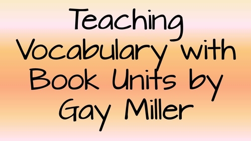 Teaching Vocabulary with Book Units by Gay Miller by Gay Miller | TPT