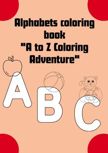 Alphabets Coloring Book " A to Z coloring Adventure" by Mahi Publication