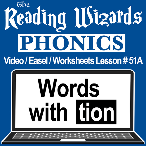 Phonics Video/Easel/Worksheets - Word Families: TION - Reading Wizards #51A