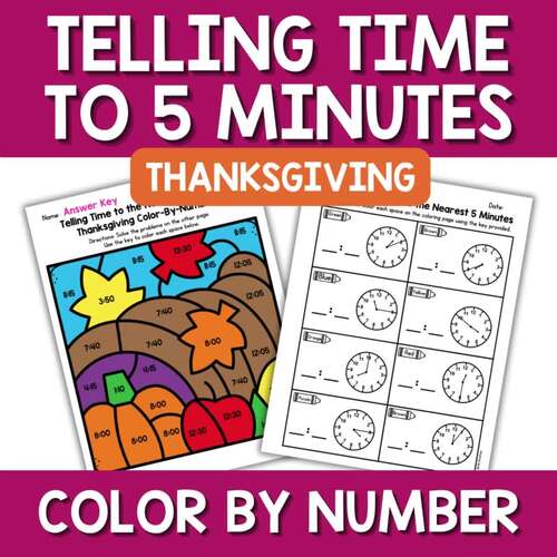 Thanksgiving Telling Time to 5 Minutes Color by Number Code Fun 2nd ...
