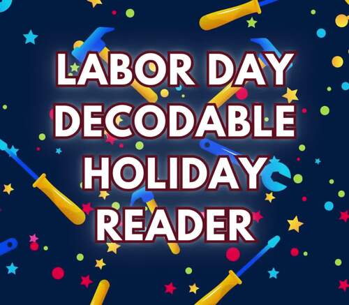 Labor Day Nonfiction Decodable Text Holiday Decodable Worksheet and Passage