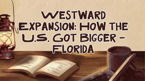 Florida Joins the U.S.! | Westward Expansion Lesson + Adams-Onís Treaty