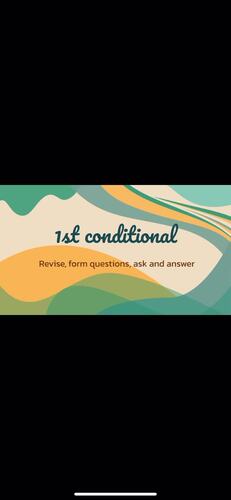 First conditional slides- to revise forming questions and speak (fully ...