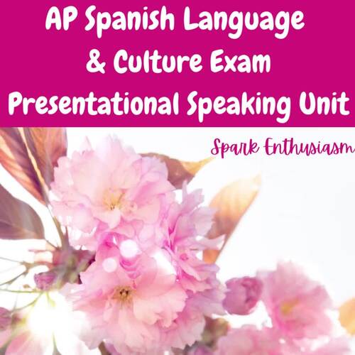 AP Spanish Language and Culture Exam Presentational Speaking Unit