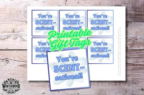 You're SCENT-Sational Printable Gift Tags by Winterwood Farm Crafts