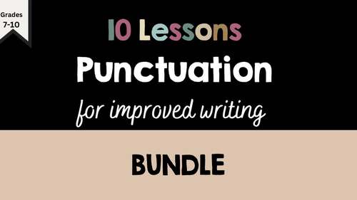 10 Lessons Punctuation for Improved Writing BUNDLE, grades 7, 8, 9, 10