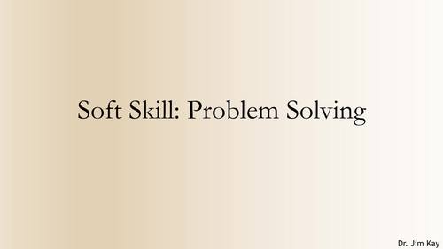 Soft Skill: Problem Solving – Career . Business . Life . by Jim Kay