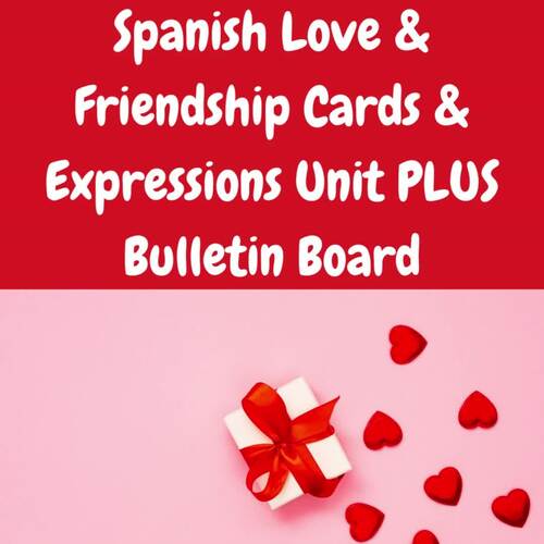 Spanish Love & Friendship Cards & Expressions Unit PLUS Bulletin Board ...