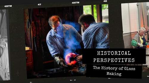 Historical Perspectives- Glass Making- Mini Study for Grades 3-6