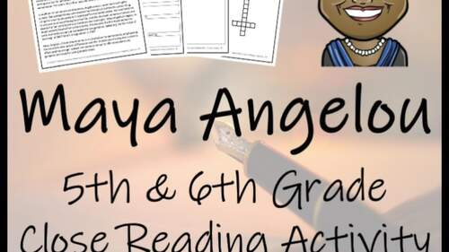 Maya Angelou Close Reading Comprehension Activity | 5th Grade & 6th Grade