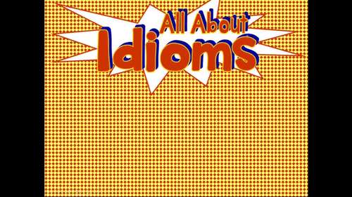All About Idioms PPT with Audio Narration Grades 2-5 Common Core