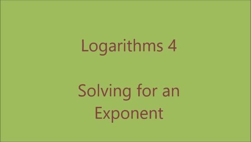 Logarithms 4 - Using Logs to Solve for an Exponent (lesson video)