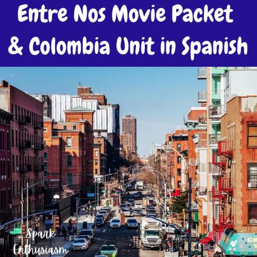 Entre Nos Movie Packet & Colombia Unit in Spanish by Spark Enthusiasm ...