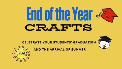 End of the Year Craft Activities: Celebrate Student Graduation and Summer