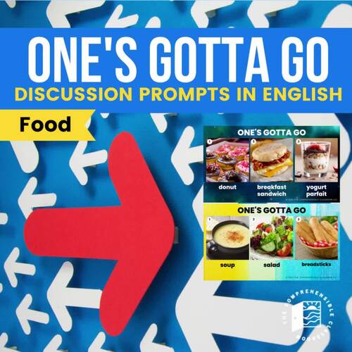 One's Gotta Go - Food | Discussion prompts in English | TPT