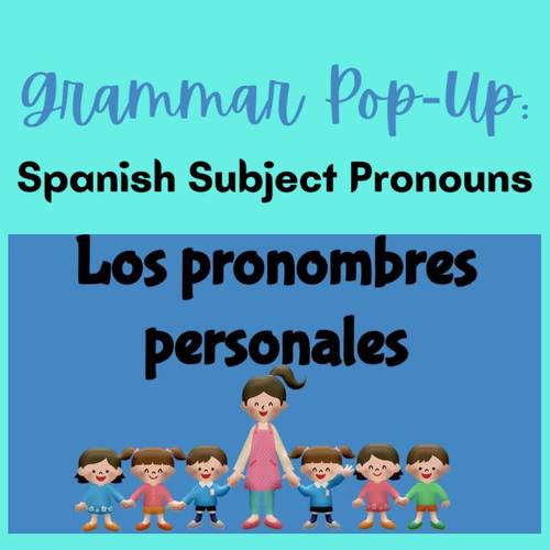 Spanish Subject Pronouns - Digital Unit, Grammar Pop-up, Activities, Songs