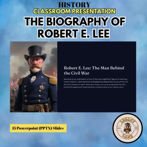 BIOGRAPHY OF ROBERT E. LEE - Civil War President PPTX Presentation