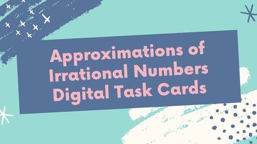 Approximating Irrational Numbers Self-Checking Digital Task Card Activity