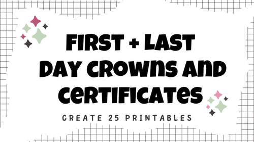 First and Last Day of School Certificates and Crowns by Create 25 ...