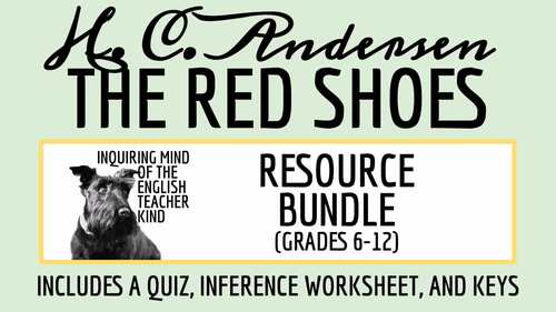 "The Red Shoes" by Hans Christian Andersen Quiz and Inference Worksheet ...