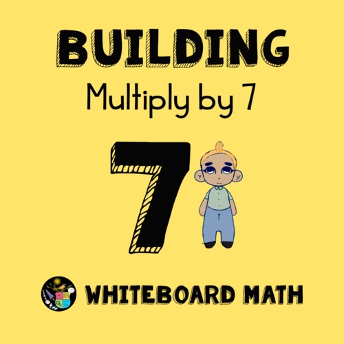 Build to Multiply by 7 - VIDEO by WhiteBoard Math | TPT