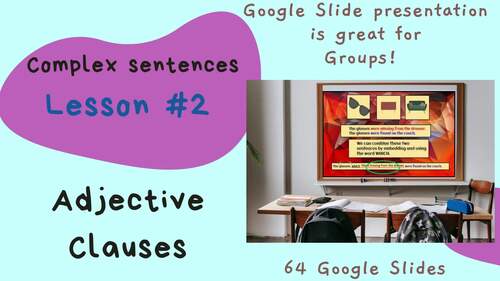Complex Sentence Activity #2 Adjective clauses Google Slides & BOOM ...