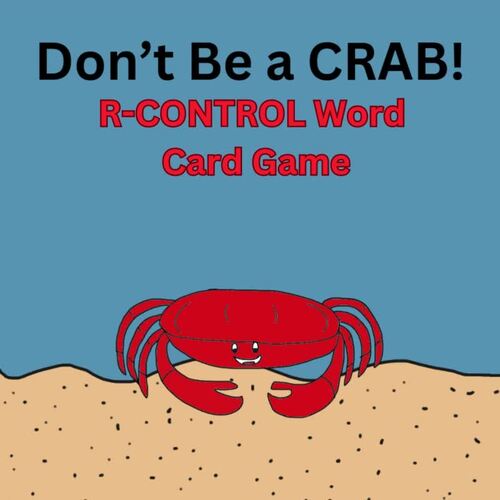 Don't Be a Crab! R-Control Word Card Game for Phonics Practice! K-2nd; SpEd
