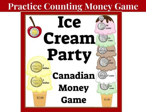 Money Skills Ice Cream Party Money Game – Canadian Edition | TPT