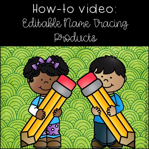 FREE Video-How to edit my Edit-Able Name Tracing Products by Anna Elizabeth