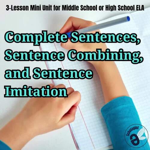 Complete Sentences, Sentence Combining, Imitation | 3 Lesson Mini Unit ...