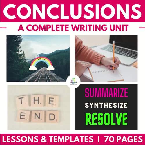 Writing Conclusions Unit | Summarizing | Synthesizing | Sentences ...