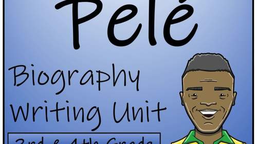 Pele Biography Writing Unit | 3rd Grade & 4th Grade | TPT