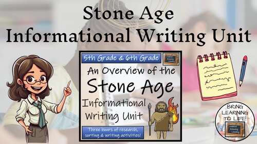 Stone Age Informational Writing Unit | 5th-6th Grade | TPT