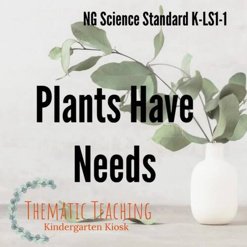 Plants Have Needs NGSS Aligned Complete Unit and Lessons by ...