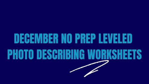 December No Prep Leveled Photo Describing Worksheets #DEC25HALFOFFSPEECH