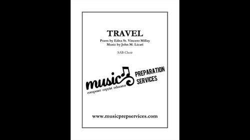 Travel (SAB Choir) - John M. Licari; Text by Edna St. Vincent Millay