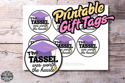 The Tassel Was Worth the Hassle – Printable Graduation Gift Tags