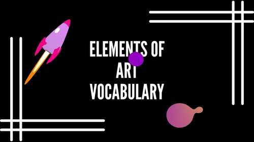 Art Vocabulary Elements of Art & Principles of Design, Assessment Art