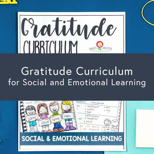 Gratitude Curriculum for Social and Emotional Learning by Create-Abilities