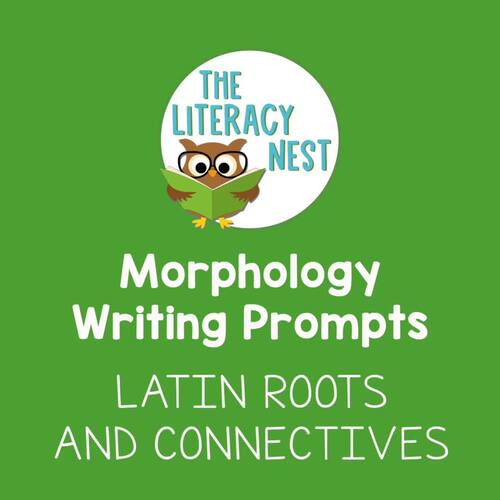 Morphology Activities Writing Prompts for Latin Roots and Connectives
