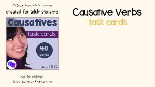 Causative Verbs TASK CARDS - Review, Remediation, & Adult ESL by Rike ...