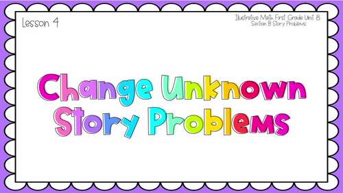 Illustrative Math⎟Unit 8⎜Teaching Slides⎪First Grade⎟Putting It All ...