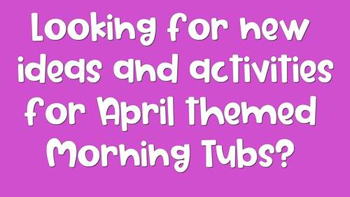 Kindergarten Morning Tubs or Bins for April by Miss Danielle Murphy