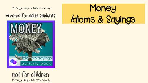 Money Idioms ACTIVITY PACK for Adult ESL Worksheets & Games by Rike Neville